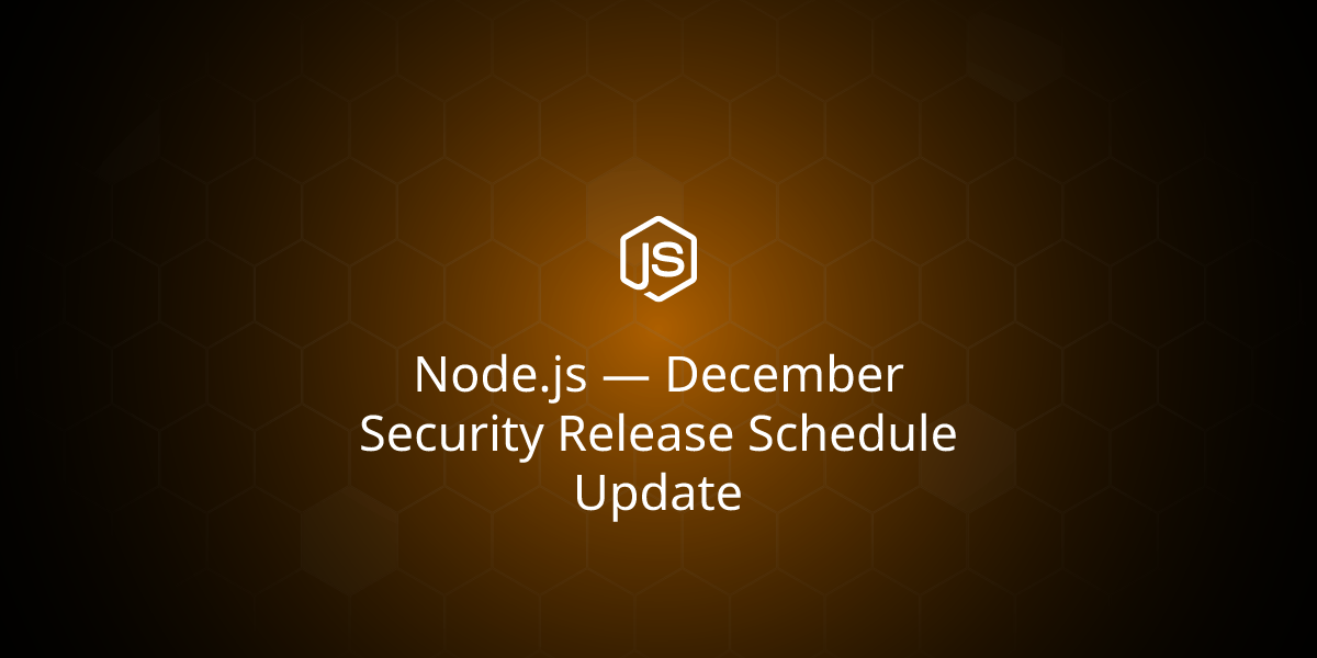 Node.js — December Security Release Schedule Update